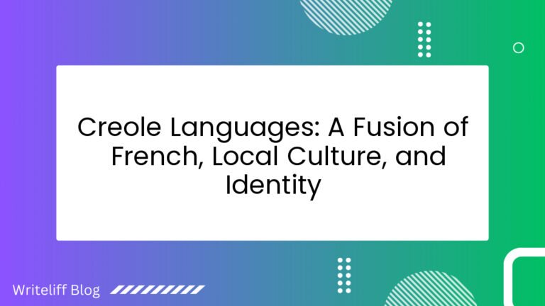 Creole Languages: A Fusion of French, Local Culture, and Identity ...