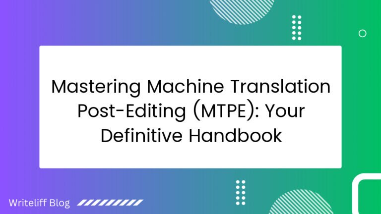 Mastering Machine Translation Post-Editing (MTPE): Your Definitive ...